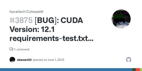 Bug Cuda Version 121 Requirements Testtxt Error · Issue 3875 · Hpcaitechcolossalai · Github