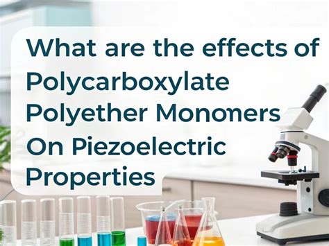 What Are The Effects Of Polycarboxylate Polyether Monomers On