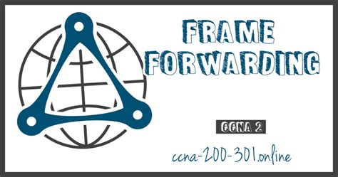 Frame Forwarding CCNA 200 301