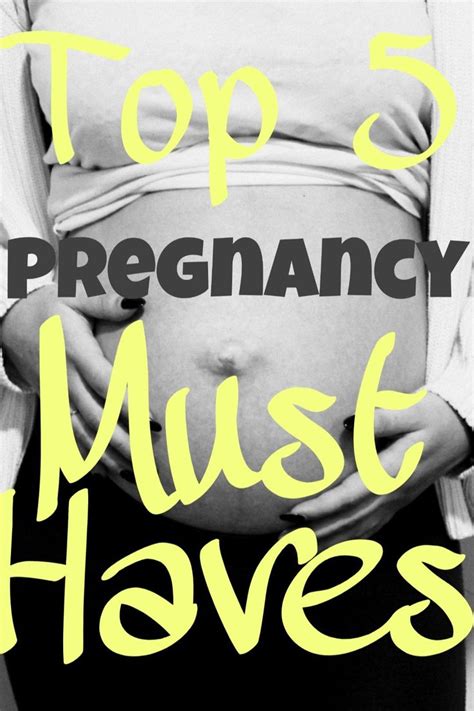 Top 5 All Time Pregnancy Must Haves First Time Moms Edition