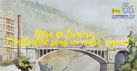 Constantine Alger Les Prouesses De Belux Qui Redessinent Lalgérie Nocturne