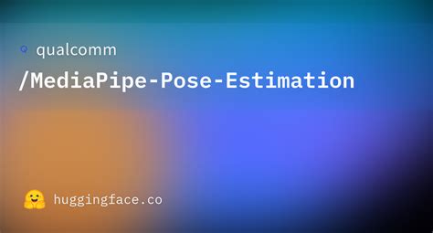 Mediapipe Pose Estimationposelandmarkdetectorfloatdlc · Qualcommmediapipe Pose Estimation At
