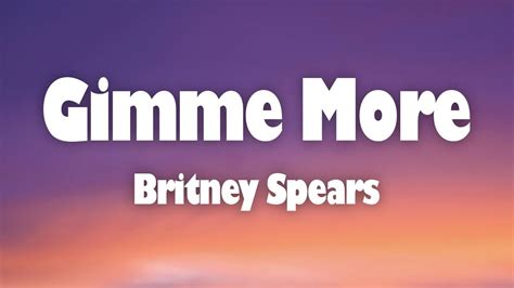 Britney Spears Gimme More Lyrics Youtube
