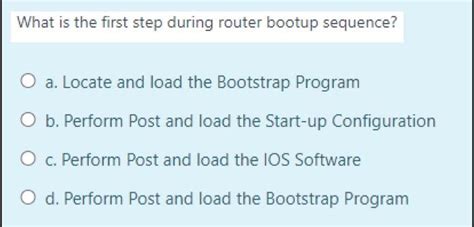 solved what is the first step during router bootup sequence