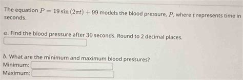 Solved The equation P sin π t models the blood pressure P where t represents time in