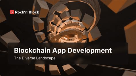 The Diverse Landscape Of Blockchain App Development