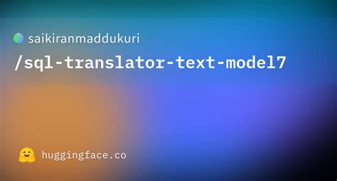 Saikiranmaddukurisql Translator Text Model7 At Main