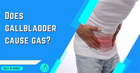 Does The Gallbladder Cause Gas Specialist Laparoscopic Surgeon