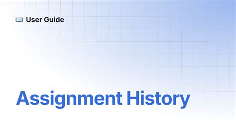 Assignment History User Guide