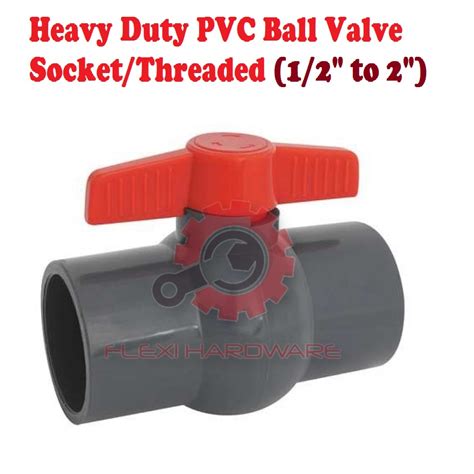 Heavy Duty Pvc Ball Valve Socket Threaded 1 2 To 2 Shopee Malaysia