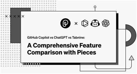 Github Copilot Vs Chatgpt Vs Tabnine A Comprehensive Feature Comparison With Pieces Pieces