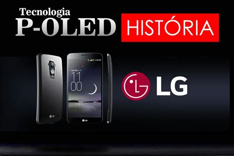 A Hisória Da Tecnologia Do Display P Oled