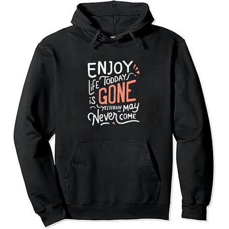 Onetech Enjoy Life Today Yesterday Is Gone Tomorrow May Never Come