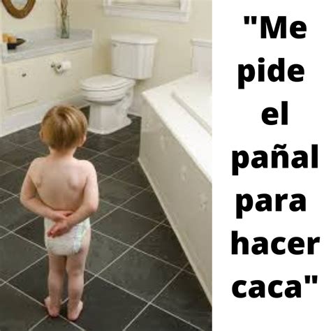 Me Pide Pañal Para Hacer Caca
