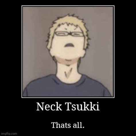 Neck Tsukki Imgflip