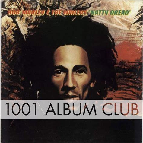 324 Bob Marley And The Wailers Natty Dread 1001 Album Club