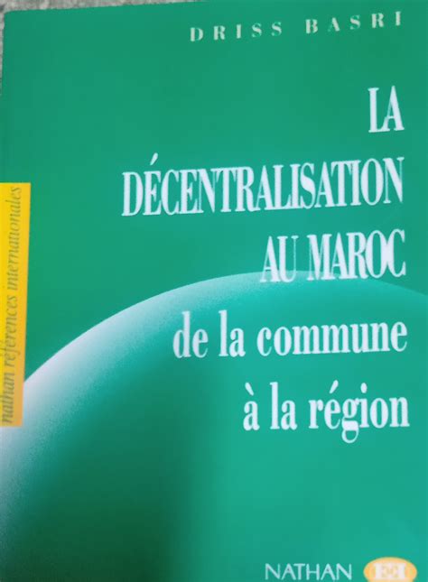 Basri Driss La Décentralisation Au Maroc ‘ De La Commune à La Région ‘ Nathan 1994