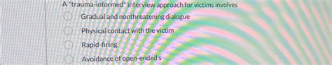 Solved A Trauma Informed Interview Approach For Victims
