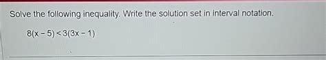 Solved Solve The Following Inequality Write The Solution
