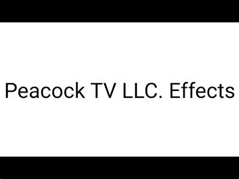 Peacock Tv Llc Effects Youtube