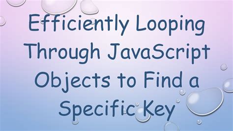 Efficiently Looping Through Javascript Objects To Find A Specific Key Youtube