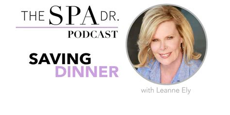 Saving Dinner With Leanne Ely The Spa Dr®