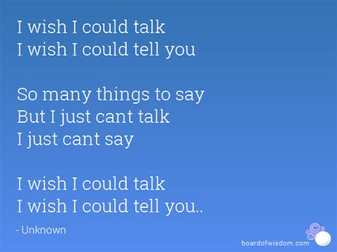Wish I Could Tell You Quotes Quotesgram