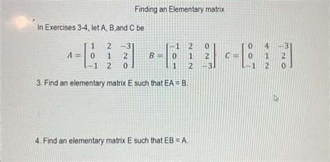 Solved Finding An Elementary Matrix In Exercises 3 4 Let