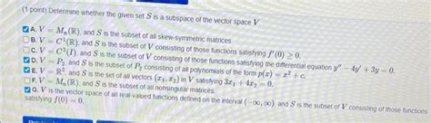 Solved A 1 Point Determine Whether The Given Set Sis A
