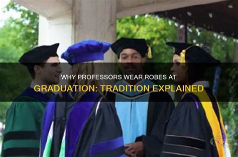 Why Professors Wear Robes At Graduation Tradition Explained Shunvogue