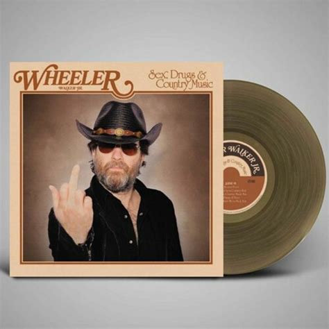 Wheeler Jr Walker Sex Drugs And Country Music Vinyl At Juno Records