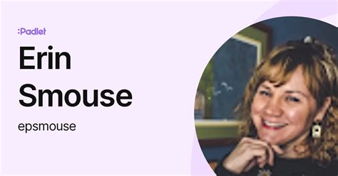 Erin Smouse Epsmouse Profile Padlet
