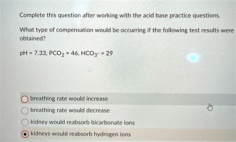 Complete This Question After Working With The Acid Base Practice