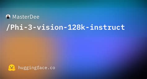 Masterdeephi 3 Vision 128k Instruct · Hugging Face