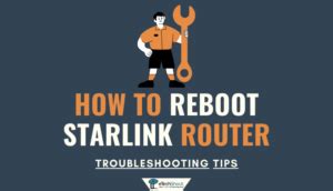 How To Reboot Starlink Router Quick Easy Guide