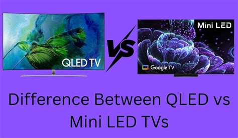 Difference Between Qled Vs Mini Led Tvs Crazy Tech Tricks