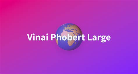 Vinai Phobert Large A Hugging Face Space By Khuongngo0310