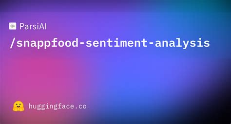 Parsiaisnappfood Sentiment Analysis · Datasets At Hugging Face