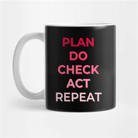 Lean Six Sigma Plan Do Check Act Pdca Pdca Mug Teepublic