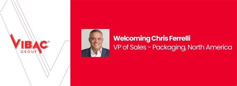 Were Proud To Welcome Chris Ferrelli As Our New Vice President Of Sales Packaging Americas