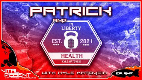 Patrick And In Liberty And Health With Kyle Matovcik Ep 247 The Libertarian Institute