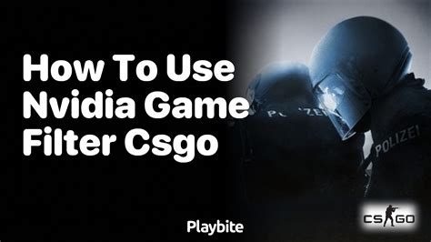 How To Use Nvidia Game Filter In Csgo Playbite