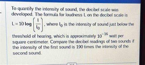 Solved To Quantify The Intensity Of Sound The Decibel Scale Was