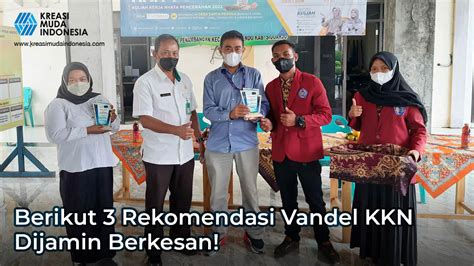 Berikut 3 Rekomendasi Vandel Kkn Dijamin Berkesan