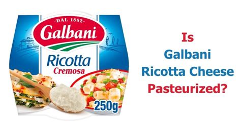 Is Galbani Ricotta Cheese Pasteurized Food Safety 101
