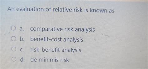 Solved An Evaluation Of Relative Risk Is Known Asa