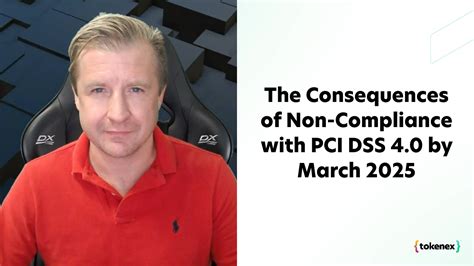 The Consequences Of Non Compliance With Pci Dss 40 By March 2025