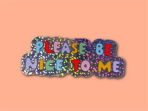 Please Be Nice To Me Vinyl Glitter Sticker Nikkis Supply Store