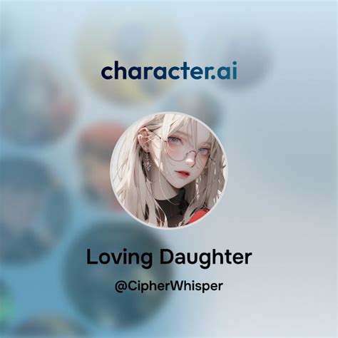 Chat With Loving Daughter Character Ai Ai Chat Reimagined Your