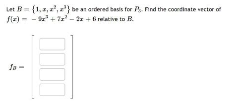 Solved Let B {1 X X2 X3} Be An Ordered Basis For P3 Find